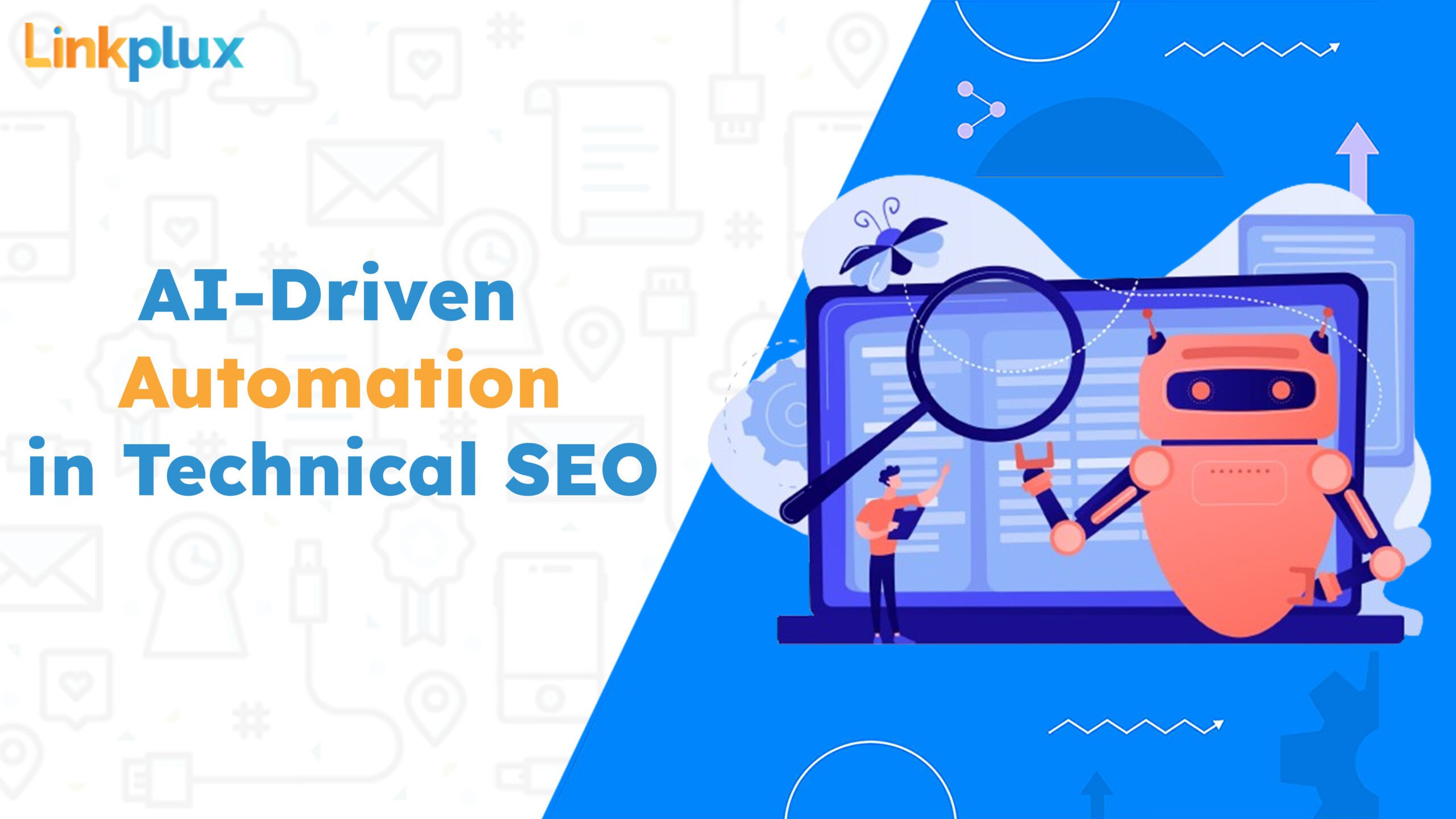 AI-Driven Automation in Technical SEO - Linkplux