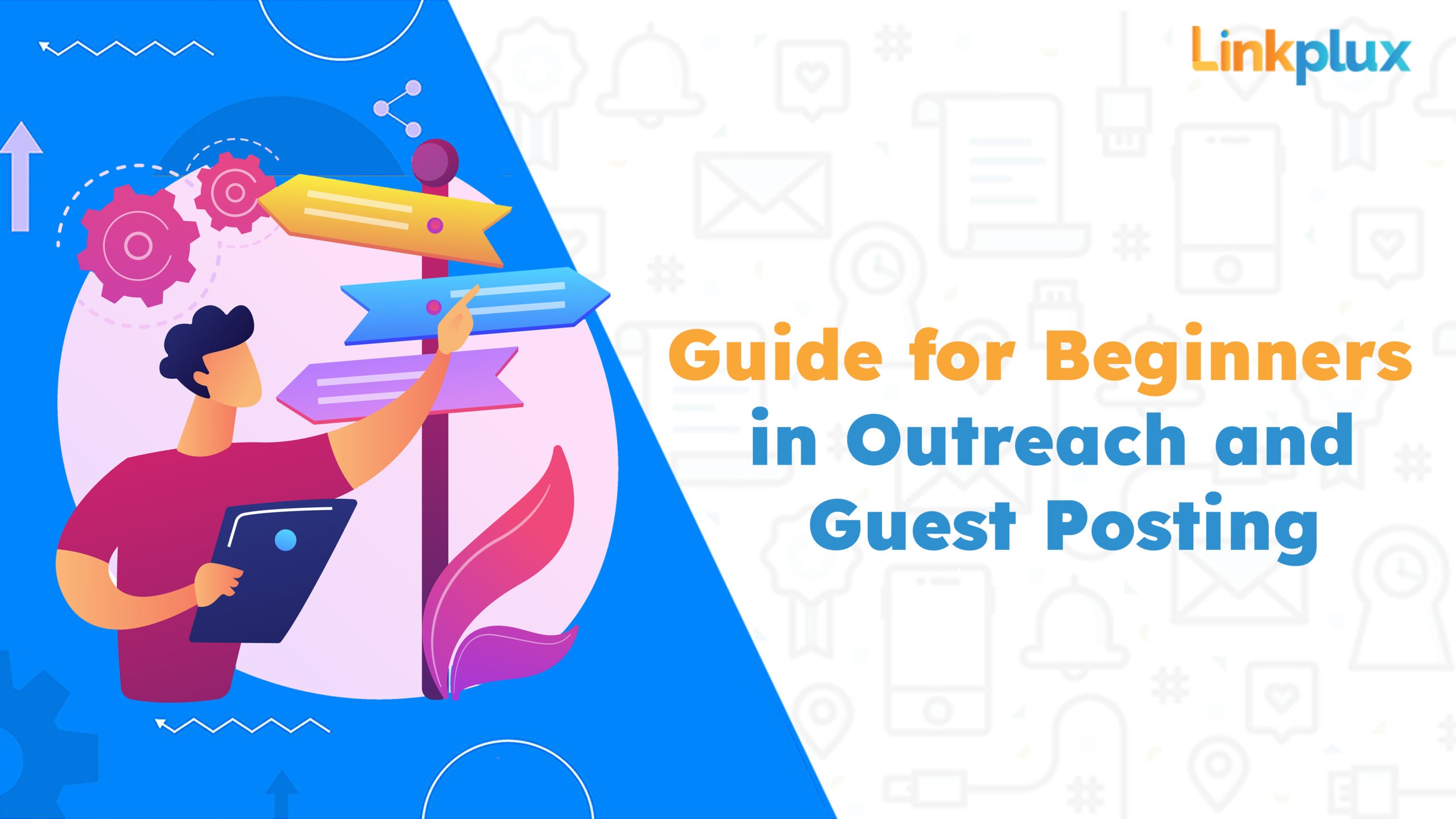 Essential Guide for Beginners in Outreach and Guest Posting - Linkplux
